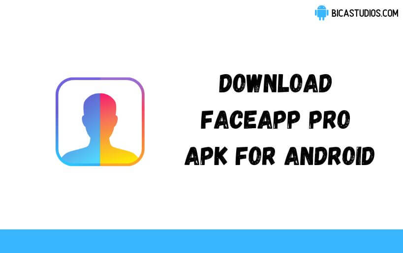Download Faceapp Pro Apk v12.3.0.2 (Working)