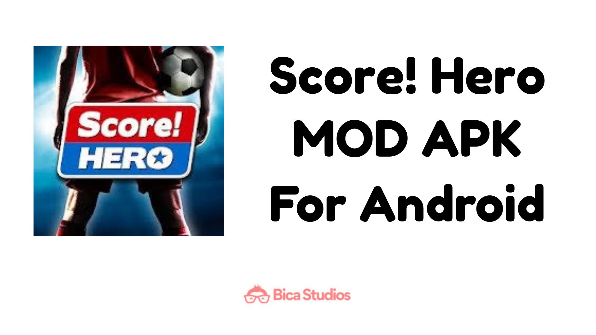 Download Score! Hero MOD Apk v4.200 (Unlimited Money/Energy)